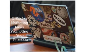 5 Sticker Marketing Ideas promoting your business | InfoBeat.com